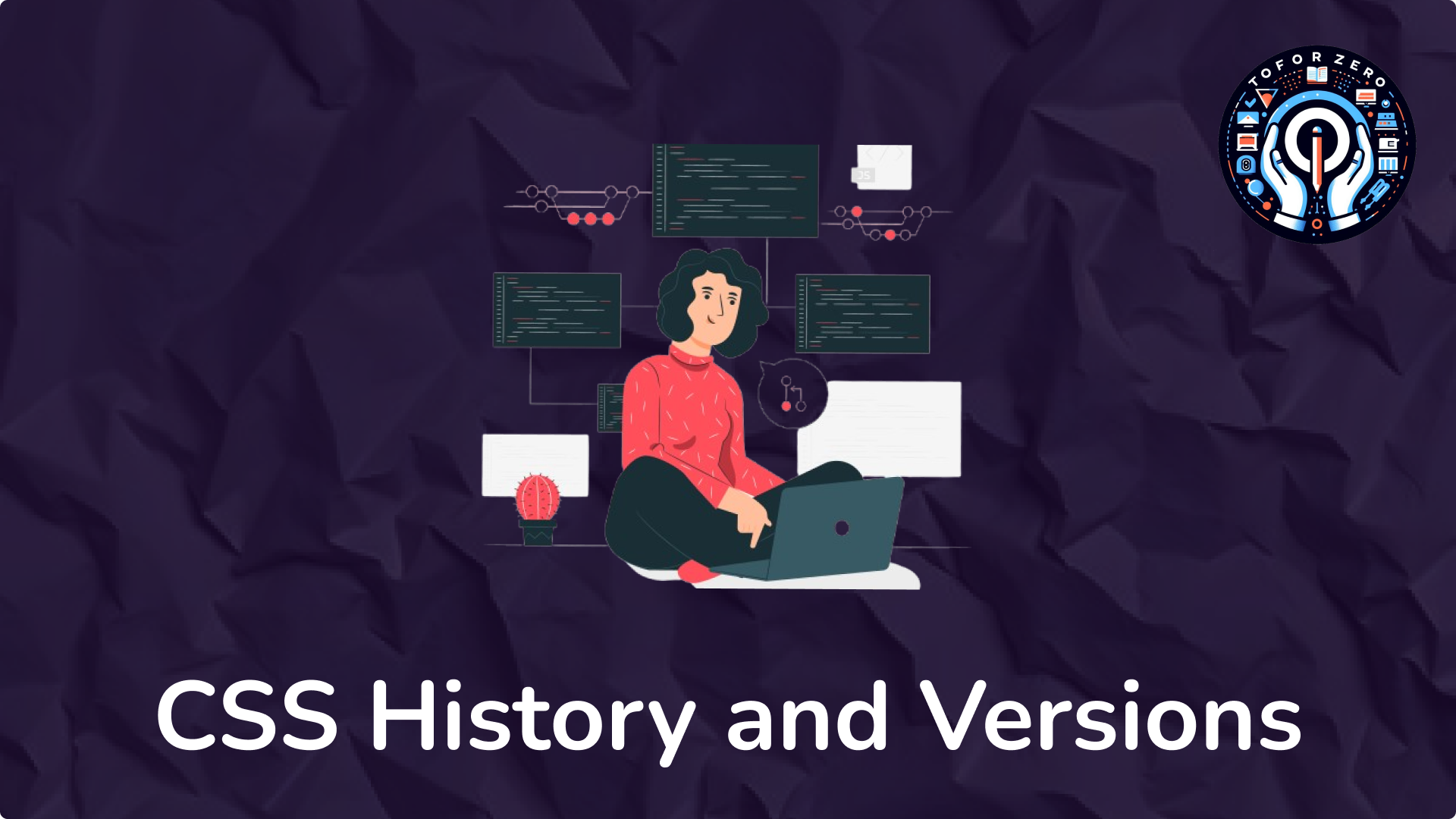 CSS History and Versions📜 | To For Zero